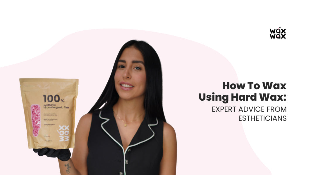 How to Wax Using Hard Wax: Expert Advice From Estheticians – WAX WAX