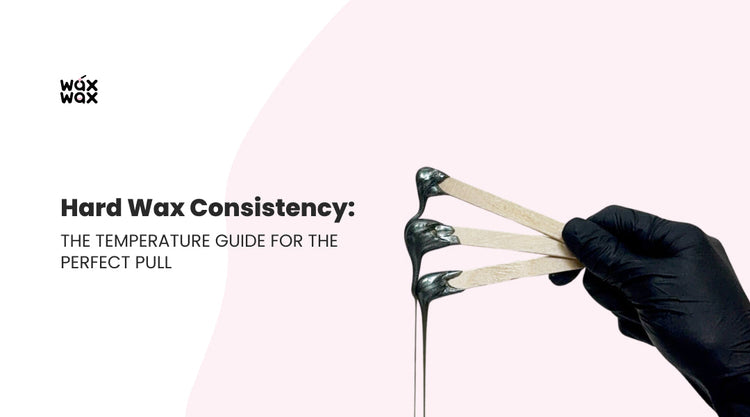 Hard Wax Consistency: Temp Guide for the Perfect Pull – WAX WAX
