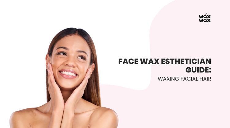 Face Wax Esthetician Guide: Waxing Facial Hair 101 – WAX WAX